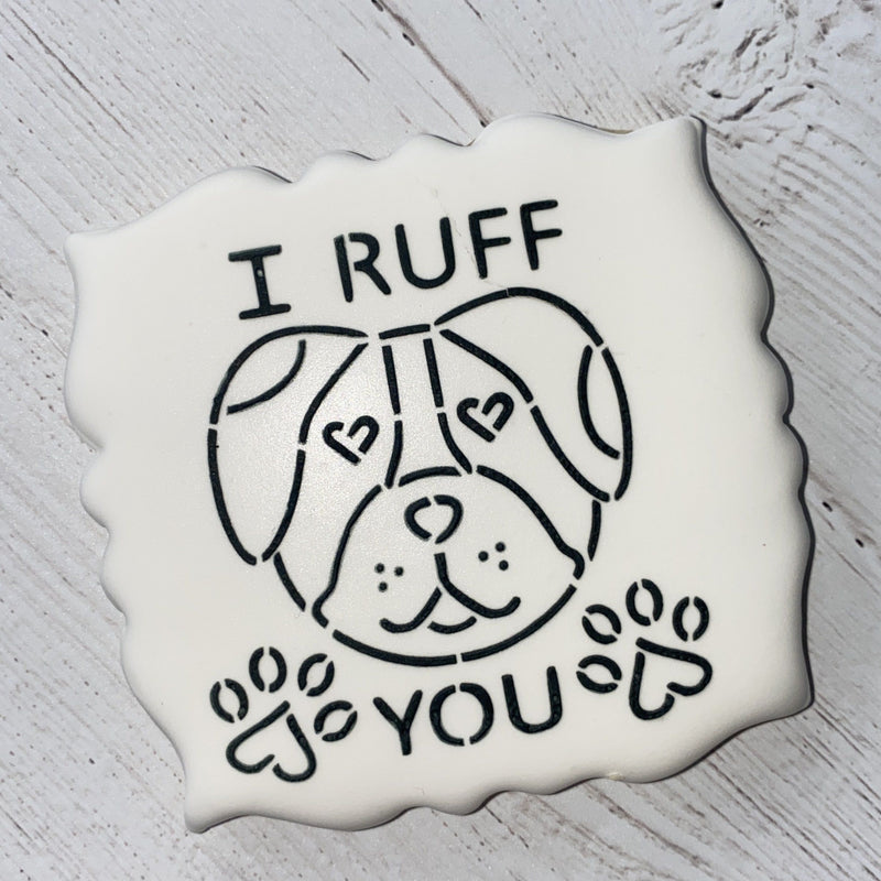 I Ruff You PYO Cookie Stencil - bakeartstencils